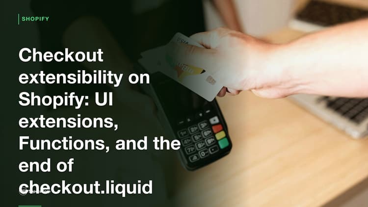 Checkout extensibility on Shopify: UI extensions, Functions, and…
